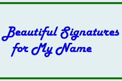 Beautiful Signatures Ideas - Signature Write